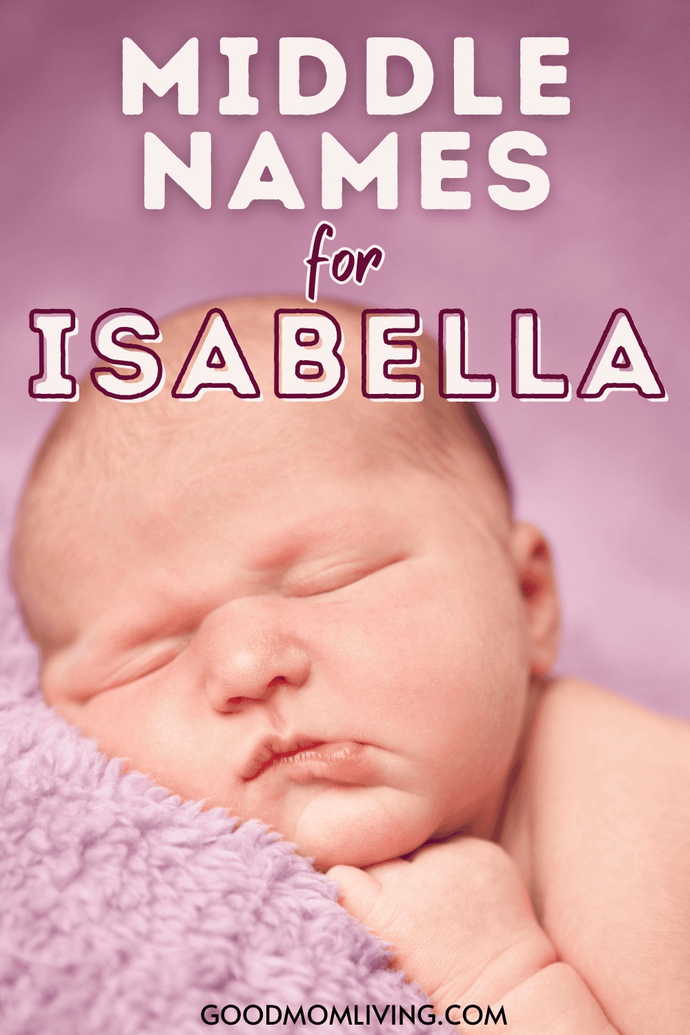 Choosing A Middle Name That Makes Isabella Feel More Magical - Good Mom ...