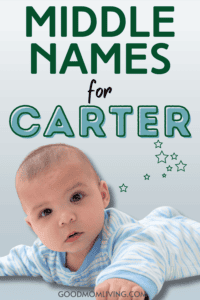 Middle Names That Bring Out Carter’s All-American Charm - Good Mom Living
