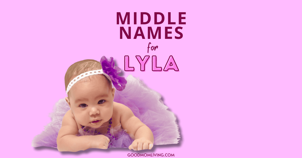 Middle Names That Make Lyla Feel Even More Sweet And Special - Good Mom ...