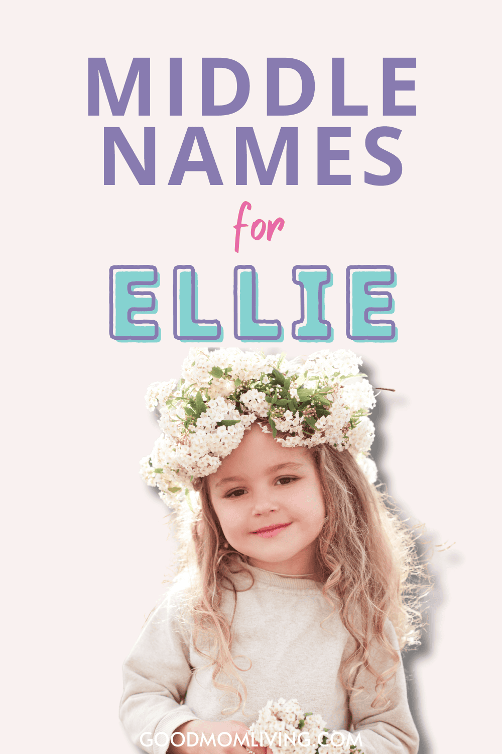 What Makes Ellie So Sweet With Middle Names That Flow - Good Mom Living