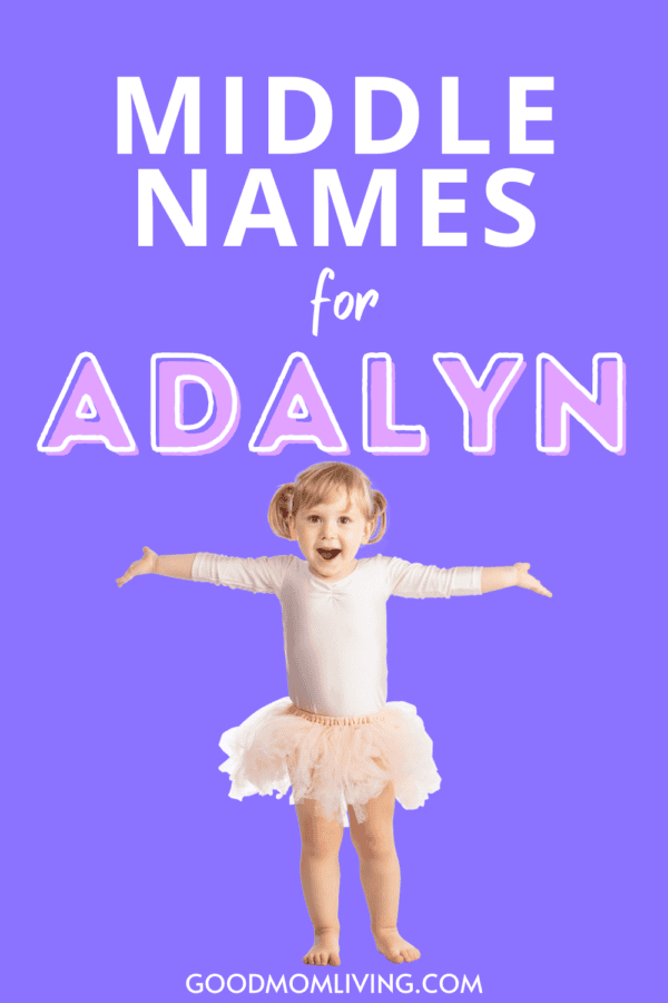 How I’d Pair A Middle Name With Adalyn To Make It Feel Sweet - Good Mom ...