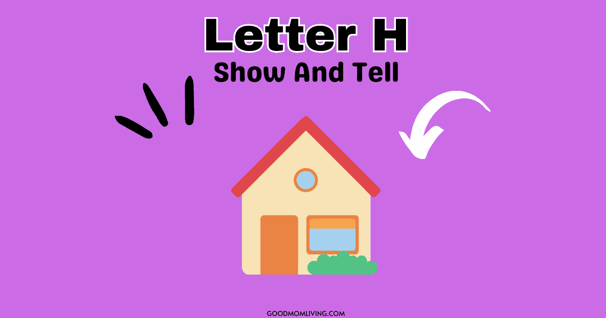 Helpful Show and Tell Ideas for Letter H (Quick and Easy) - Good Mom Living