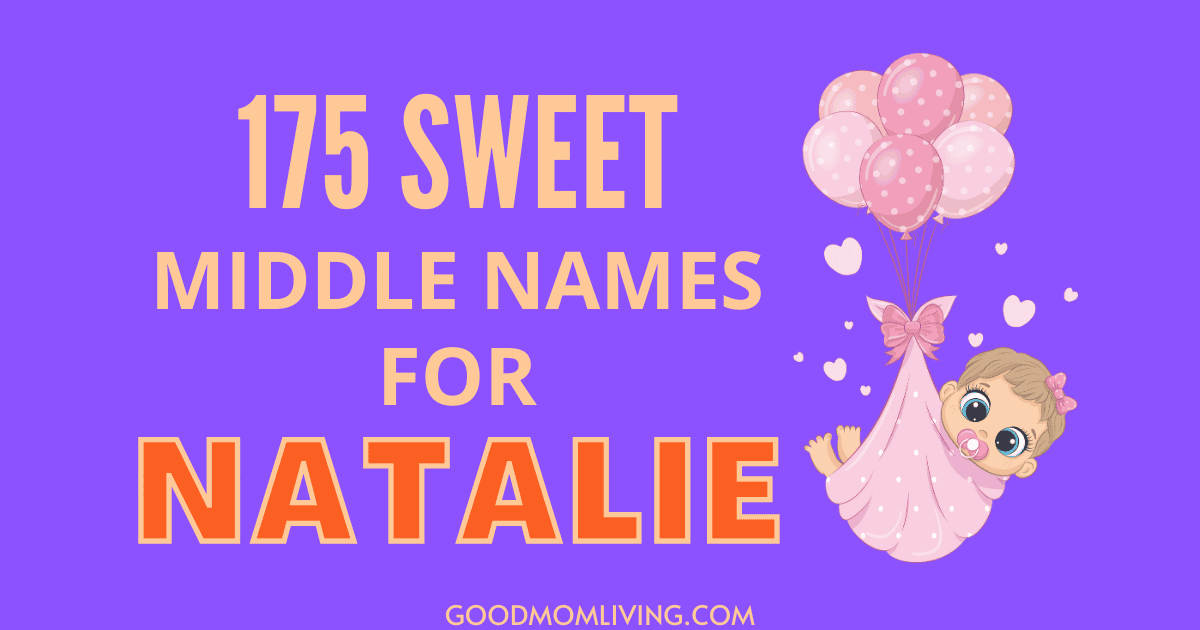 175 Best Middle Names for Natalie (Sweet Girl Name) - Good Mom Living