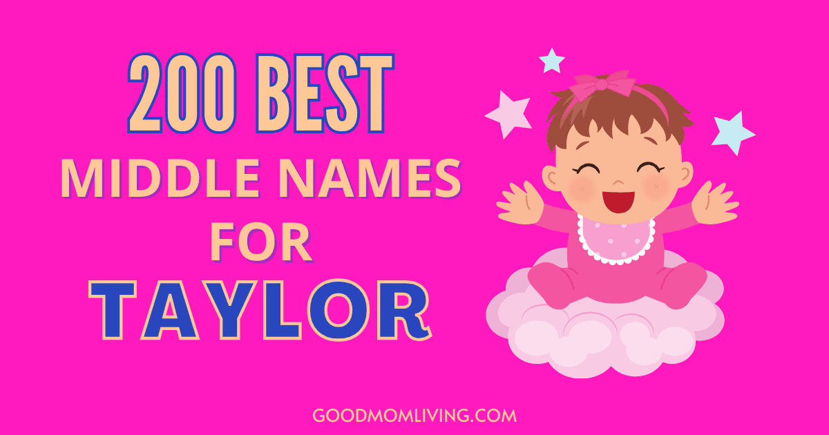 Middle Names That Bring Out Taylor’s Confident Side - Good Mom Living