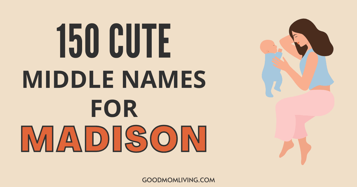 Why Madison Still Feels Fresh with The Right Middle Name - Good Mom Living