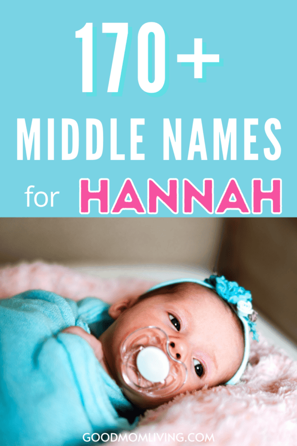 Middle Names That Add Warmth To Hannah’s Gentle Beauty - Good Mom Living
