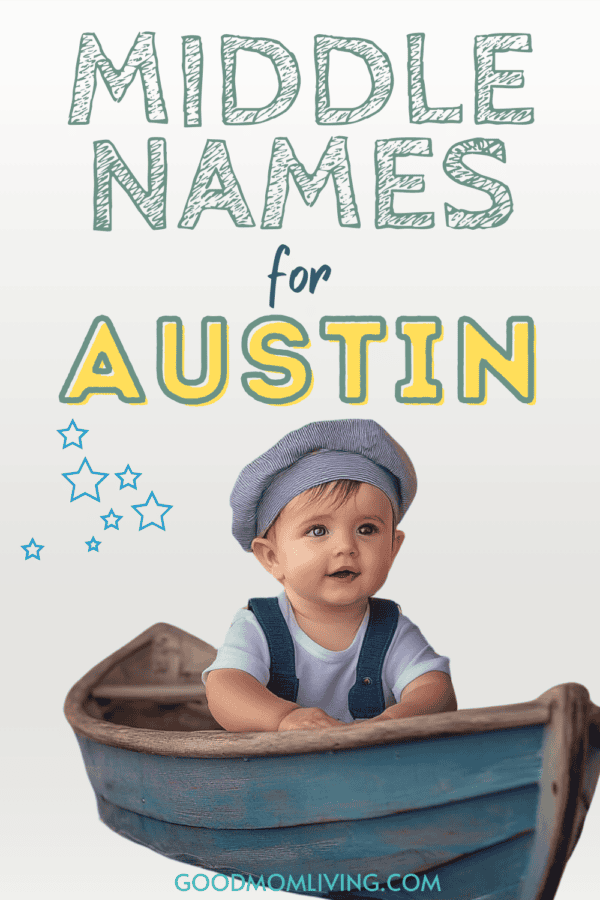 Middle Names I’d Pair With Austin After Naming My Own 3 Boys - Good Mom ...
