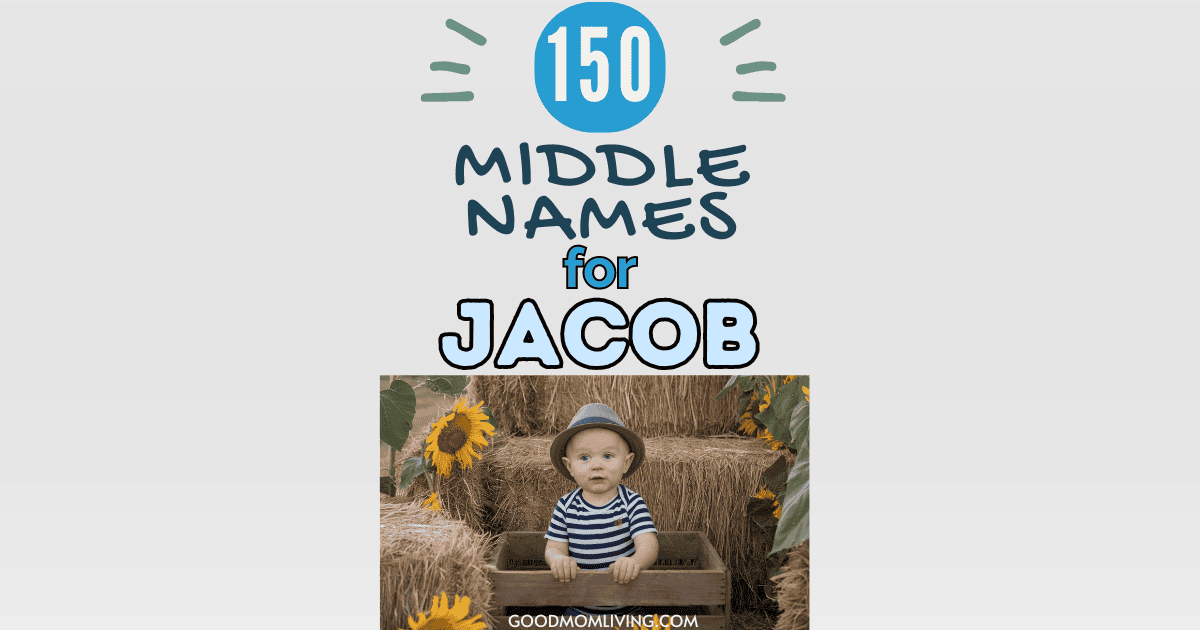 Why Jacob Feels So Timeless With the Right Middle Name - Good Mom Living