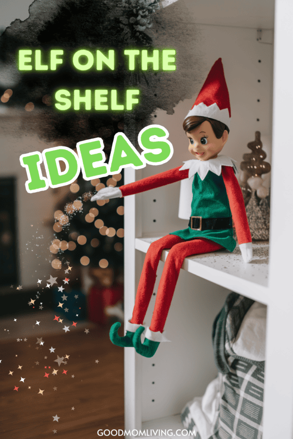 Elf on the Shelf Activities (Ultimate Guide for Moms) - Good Mom Living
