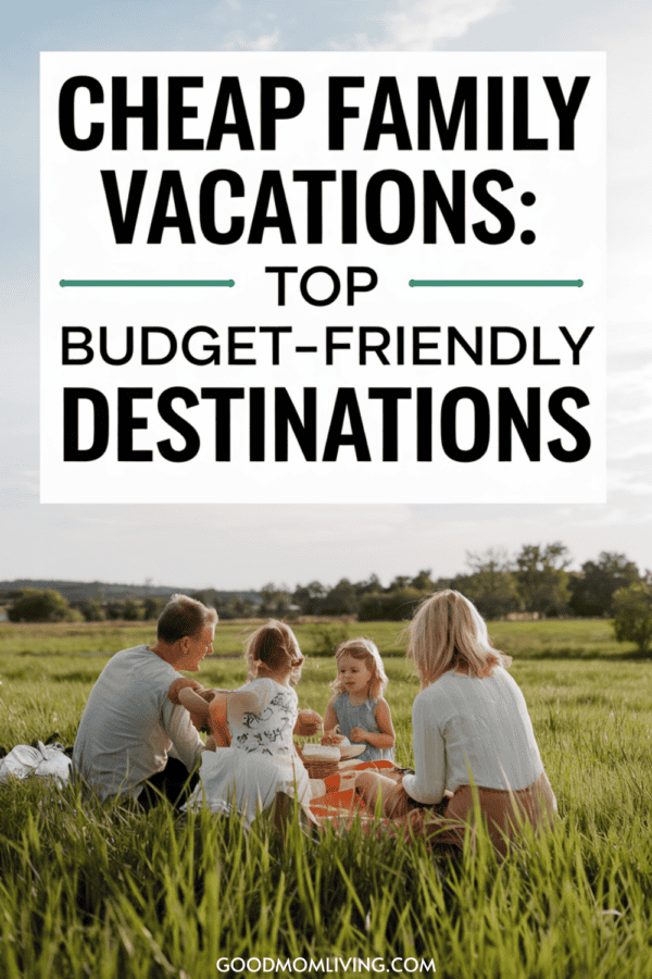 Ultimate Guide to Inexpensive Family Vacations (Budget-Friendly) - Good ...