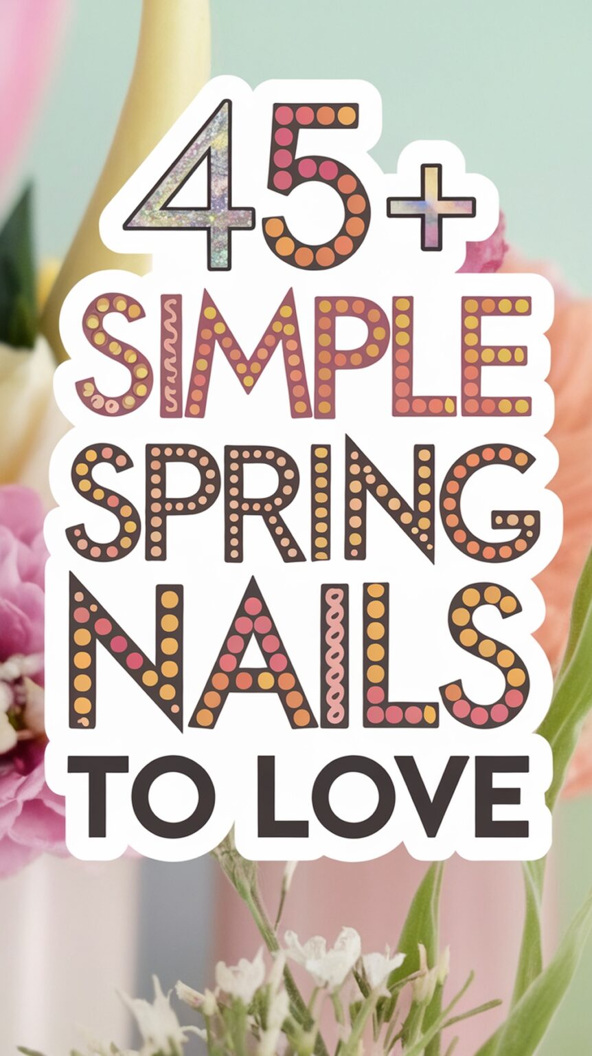 47 Classy Spring Nail Idea Designs You Need to Try - Good Mom Living