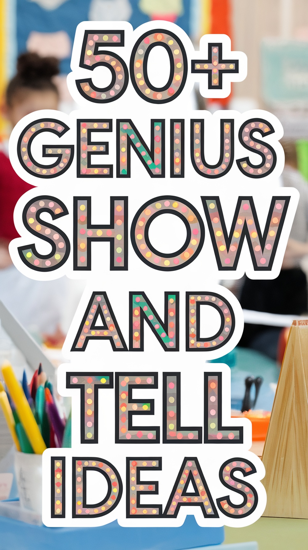 50+ Ideas for Show and Tell That are Fun and Creative - Good Mom Living