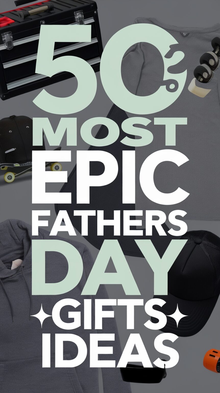 50 Unique Father's Day Gift Ideas He Will Love - Good Mom Living