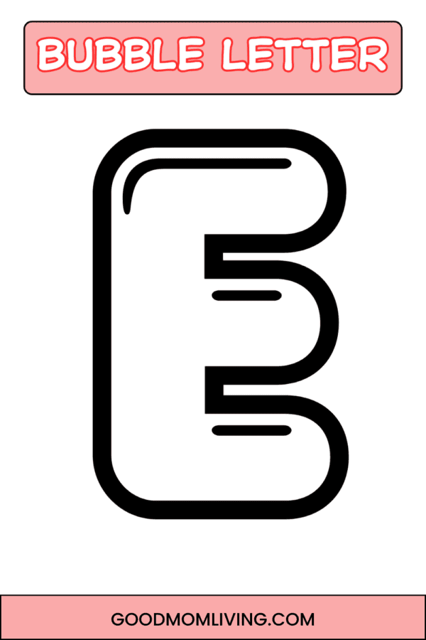 Free Bubble Letter E Printable for Kids' Projects - Good Mom Living