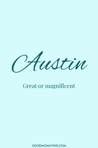 Middle Names I’d Pair With Austin After Naming My Own 3 Boys - Good Mom ...