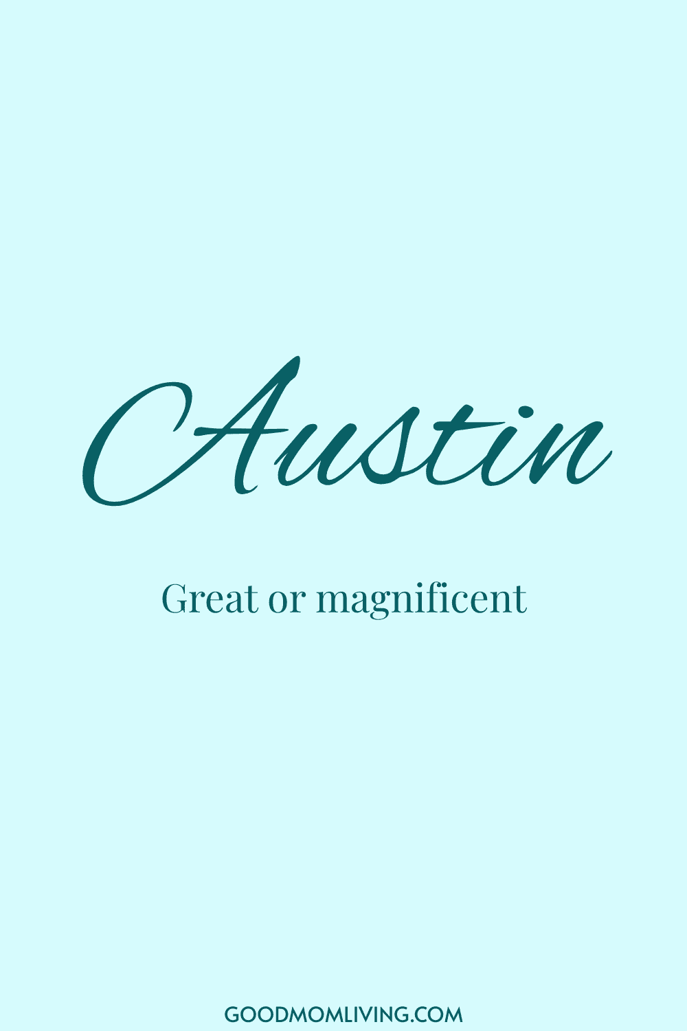 Middle Names I’d Pair With Austin After Naming My Own 3 Boys - Good Mom ...