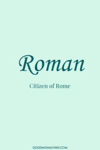 The Kind of Middle Names That Give Roman Even More Presence - Good Mom ...